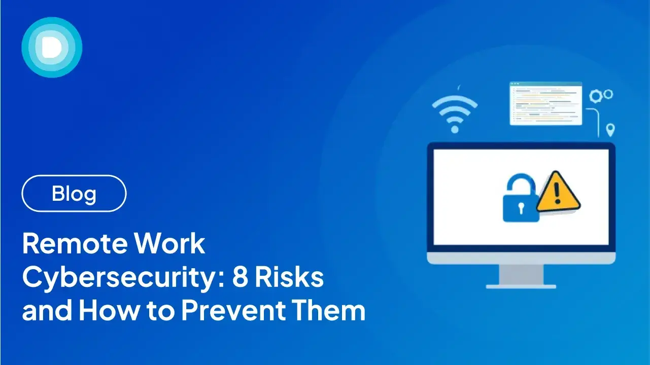 Remote Work Cybersecurity: 8 Risks and How to Prevent Them